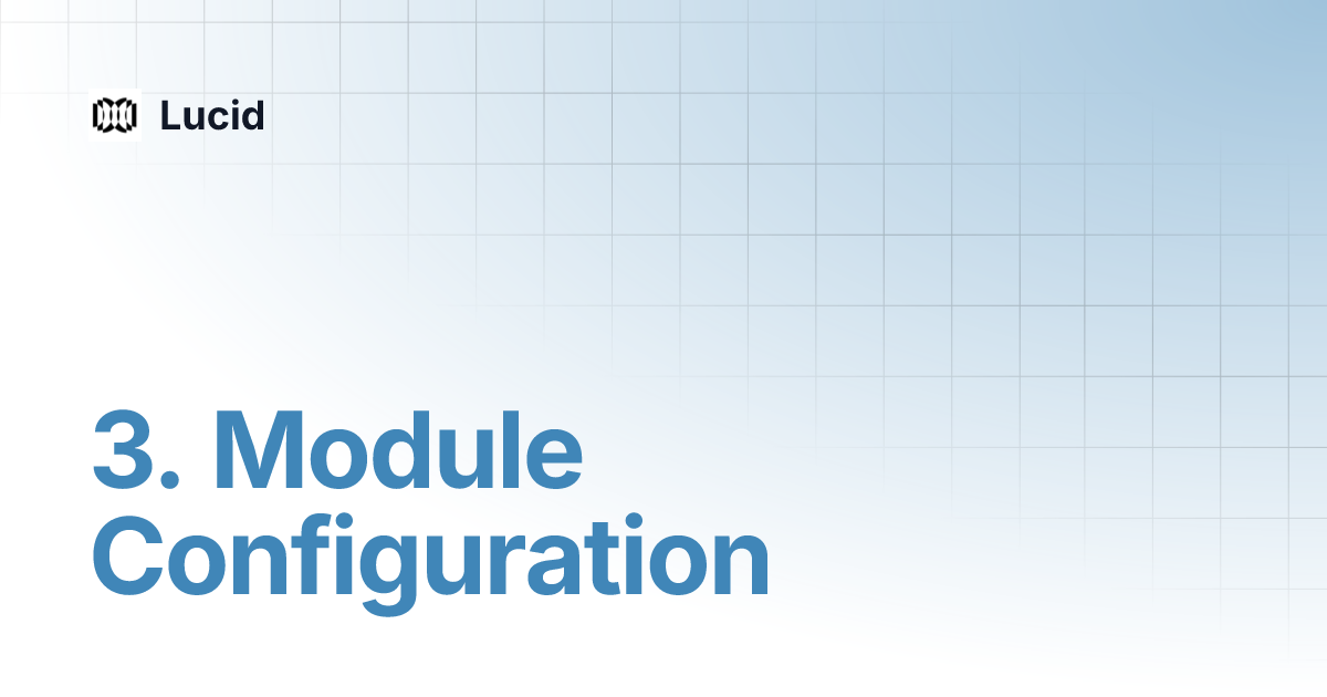 3. Module Configuration | Lucid