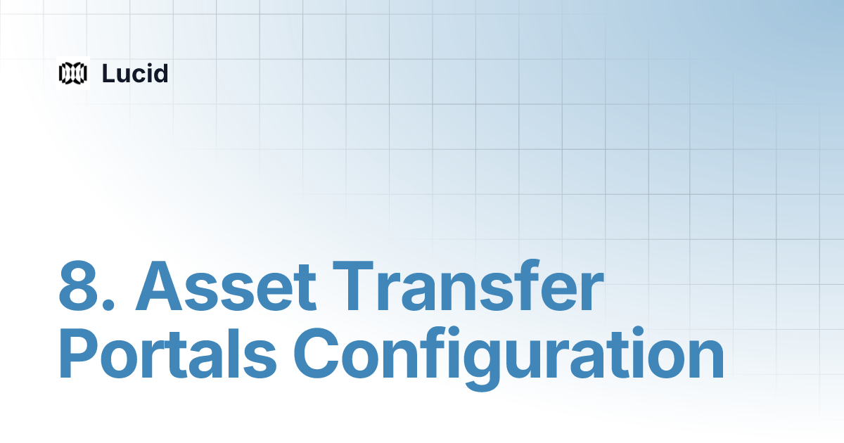 8. Asset Transfer Portals Configuration | Lucid