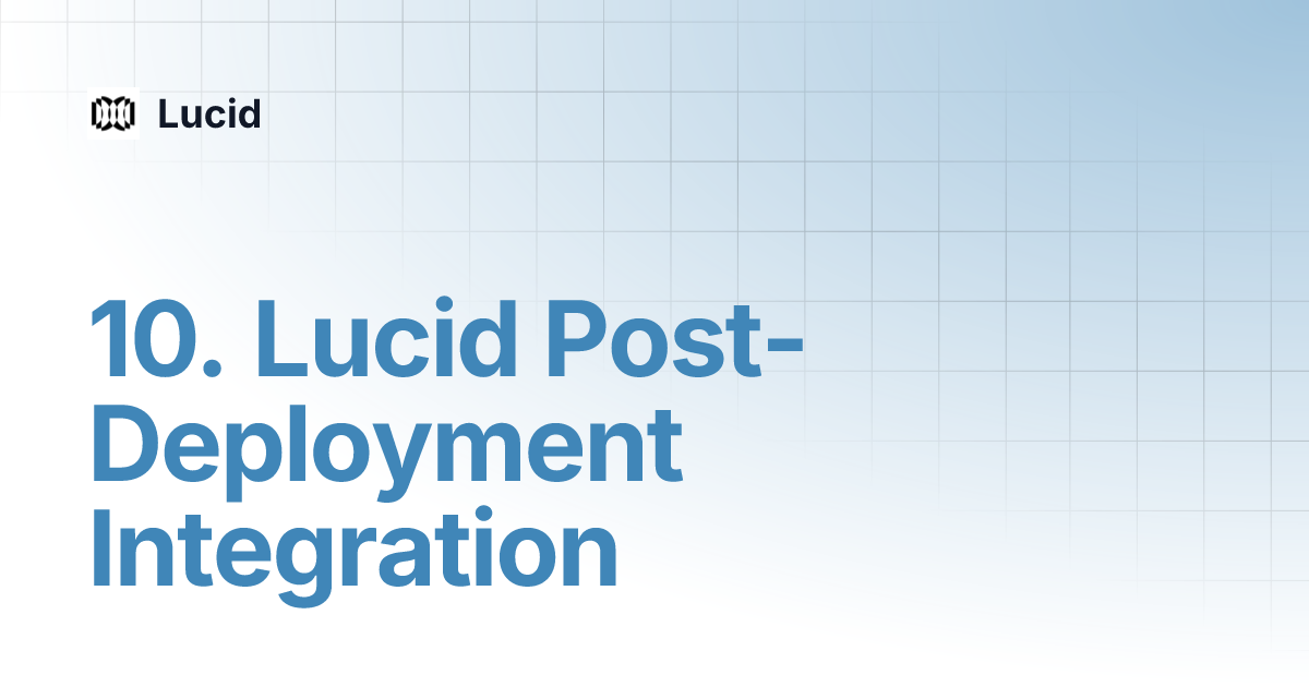 10. Lucid Post-Deployment Integration | Lucid