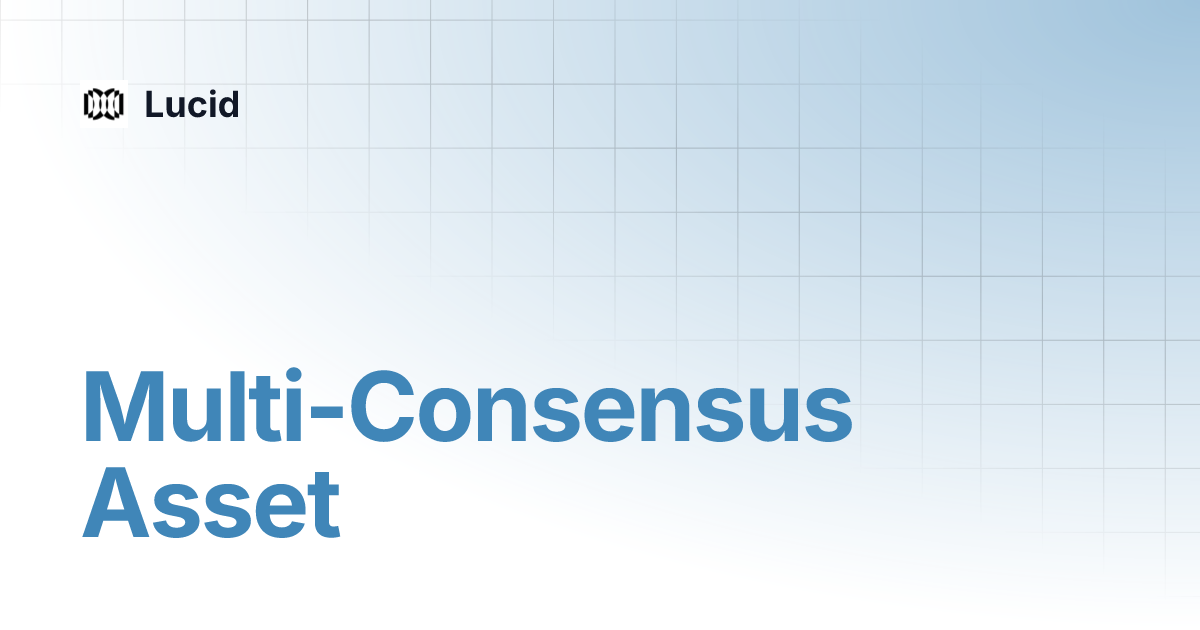 Multi-Consensus Asset | Lucid